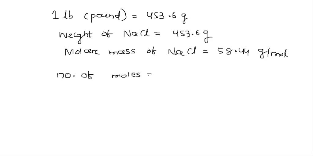 How many moles of sodium chloride (table salt, NaCl, molar mass 58.44 g/mol) are contained in a ...