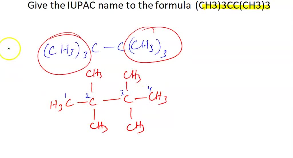 SOLVED: Give the IUPAC name to the formula (CH3)3CC(CH3)3