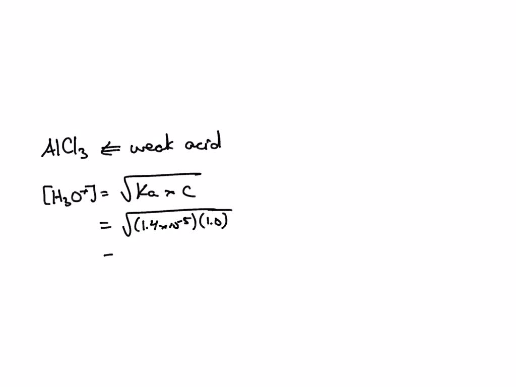 SOLVED: Calculate the pH of a 1.0 M solution of AlCl3; Ka for Al(H2O)63 ...