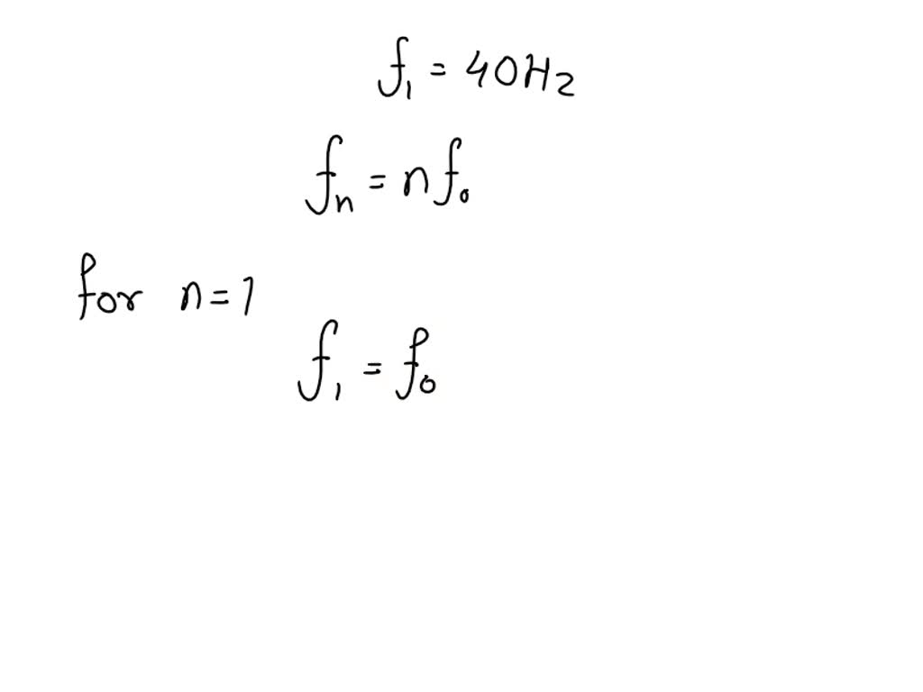 SOLVED: If the first harmonic frequency of a string is 40 Hz, what is ...