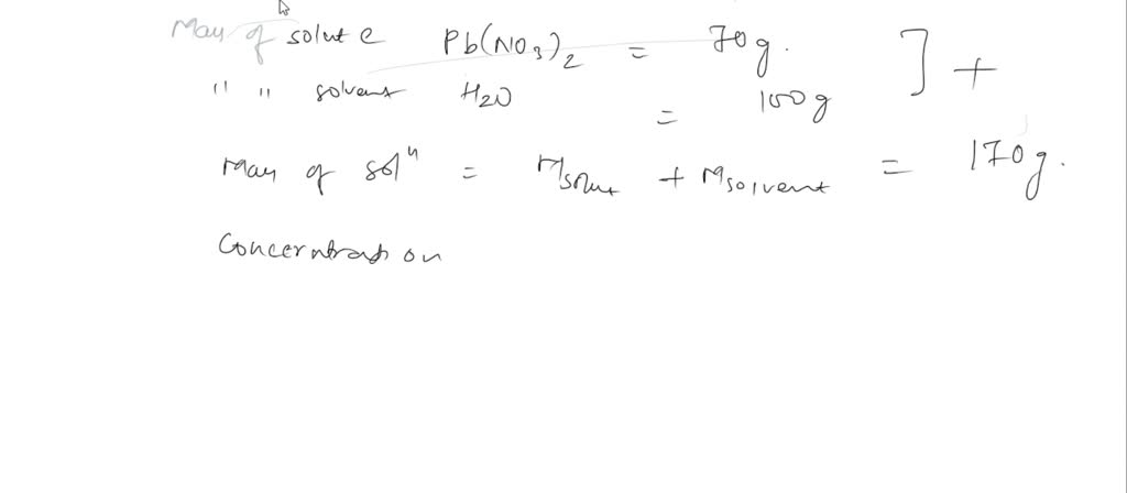 SOLVED: If 70 g of Pb(NO3)2 is dissolved in 100 g of water at 20∘ C ...