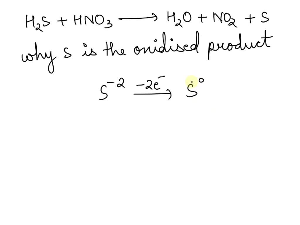 SOLVED: On passing H2S through dil. HNO3, the colorless solution ...