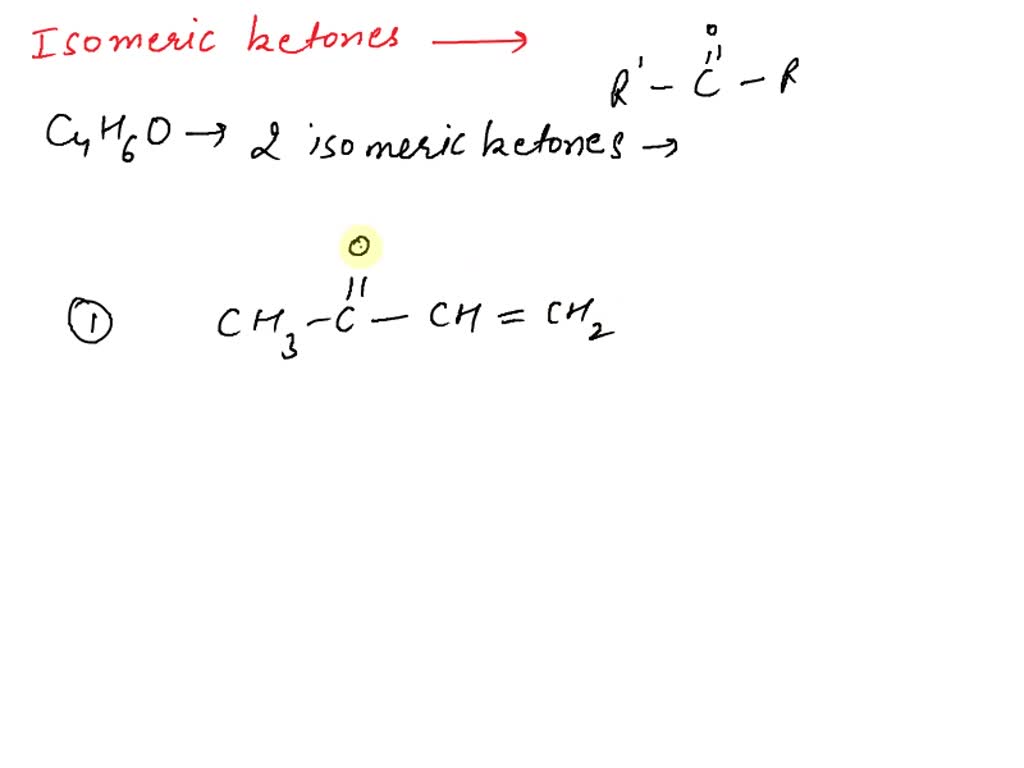 how many isomeric ketones with molecular formula C4H6O are possible