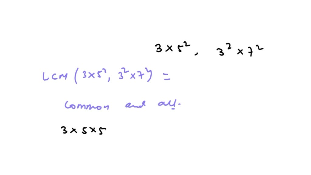 Find LCM of numbers whose prime factorization are expressible as 3 ×5 2 and 3 2 × 72