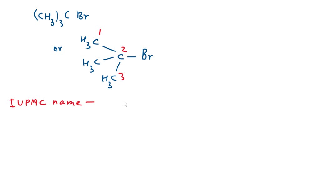 SOLVED: (a) (CH3)3CBr give the IUPAC name.