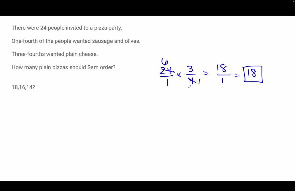 SOLVED: There were 24 people invited to a pizza party. One-fourth of ...