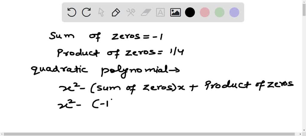 Solved Make A Quadratic Polynomial Sum Of Whose Zeroes Is 4 And