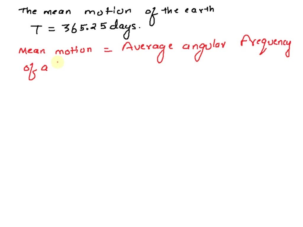 SOLVED: The mean motion is equal to the average angular frequency of a ...