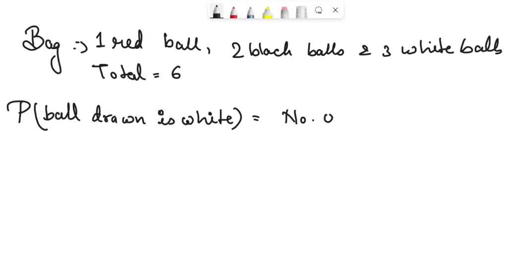 SOLVED: A bag contains one red ball, two black balls, and three white ...