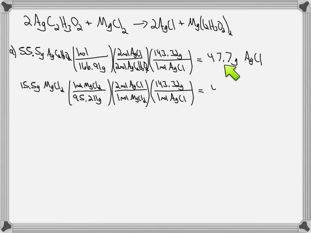 SOLVED: Consider the reaction 2 AgC2H3O2(aq) + MgCl2(aq) â†’ 2 AgCl(s) + Mg(C2H3O2)2(aq) I) How ...