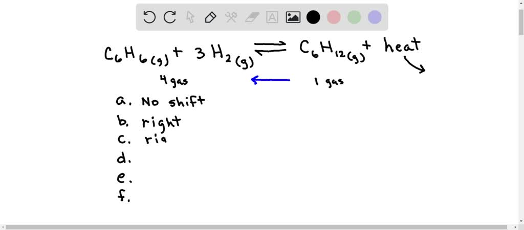 For the reaction C6H6 (g) + 3 H2 (g) C6H12 (g) + heat Determine which ...