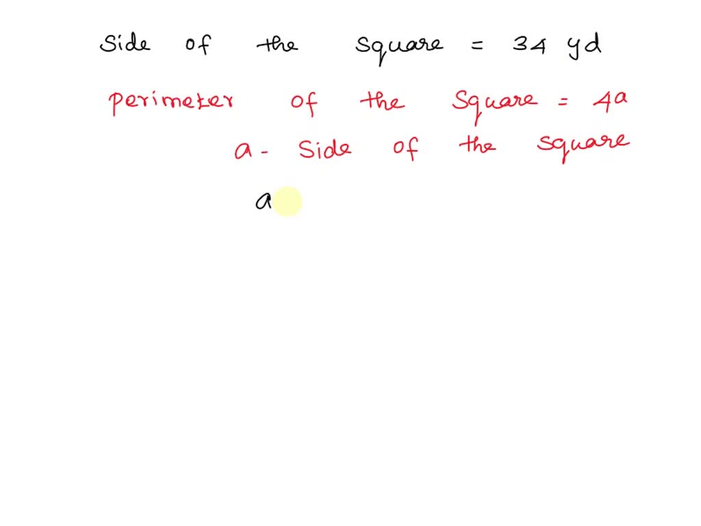 SOLVED: A square has a perimeter of 32 yd. What is the length of each side?
