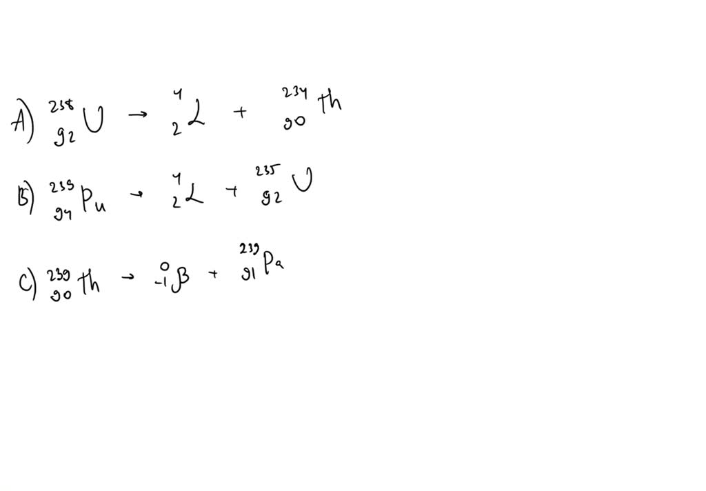 SOLVED: Consider the following reactions: A. uranium-238 emits an alpha particle; B. plutonium ...