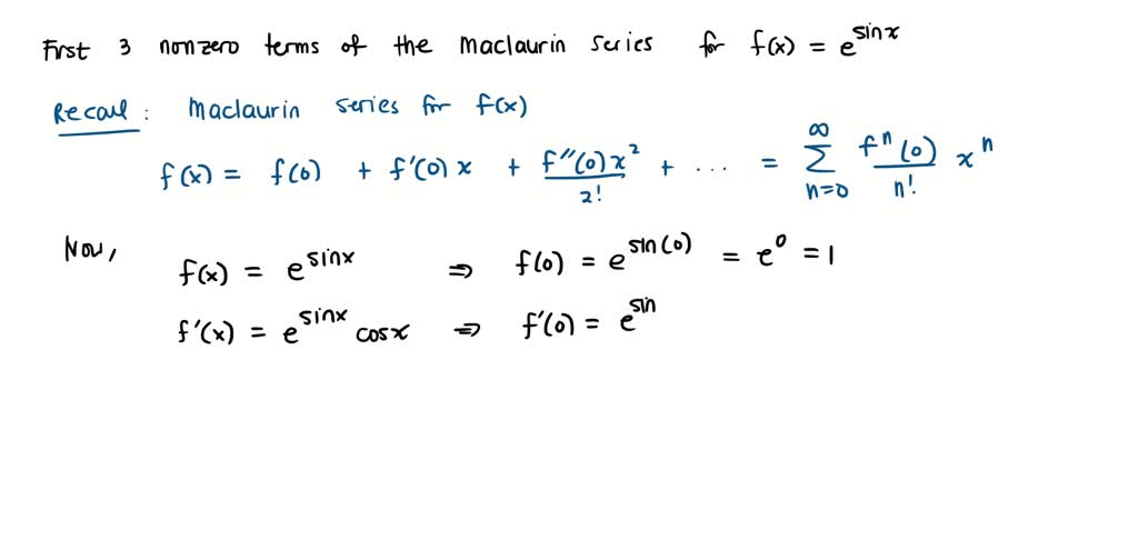 SOLVED: Find the first three nonzero terms of the Maclaurin series for ...