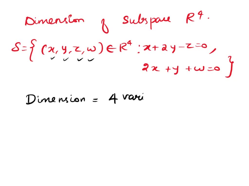 SOLVED: Determine the dimension of the subspace W of R^(4). W=(2s-t,s,t ...