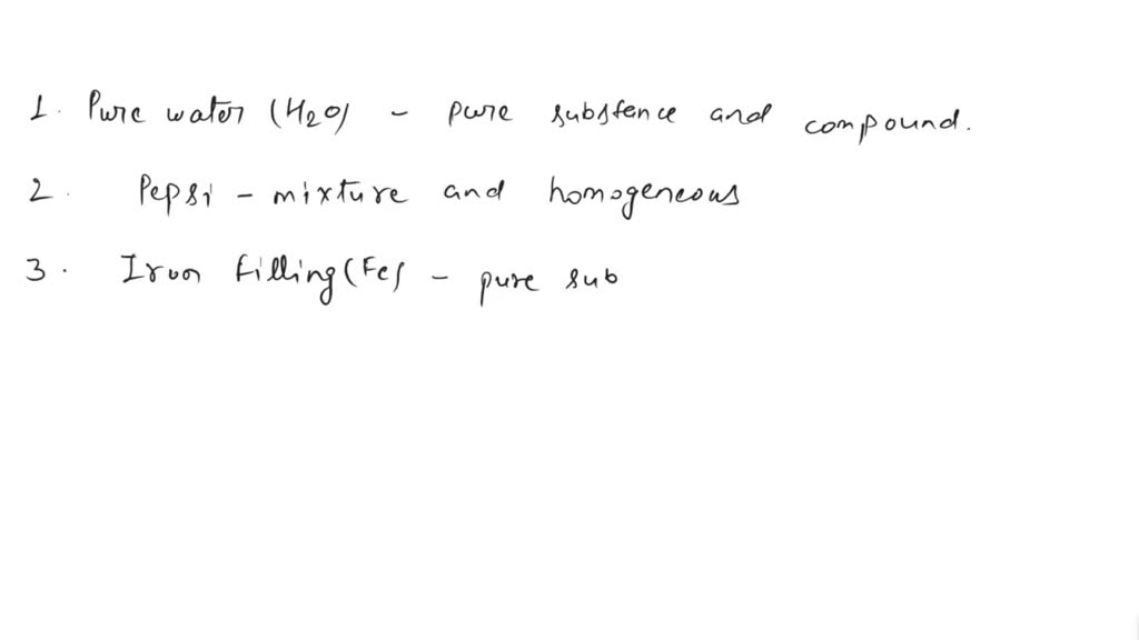 SOLVED: Directions: Classify the following substances as either a ...