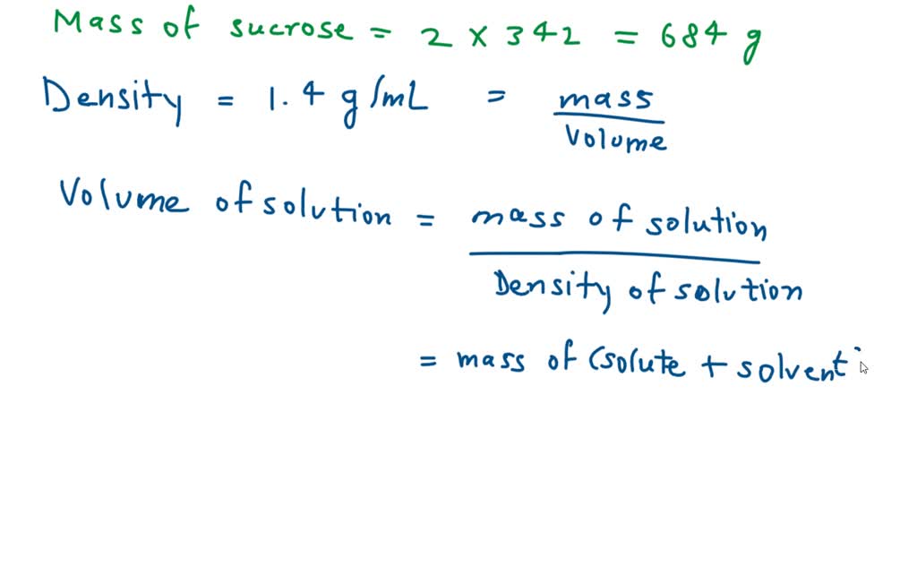 SOLVED: If density of 2 molal sucrose solution is 1.4 gm/mL at 25 find ...