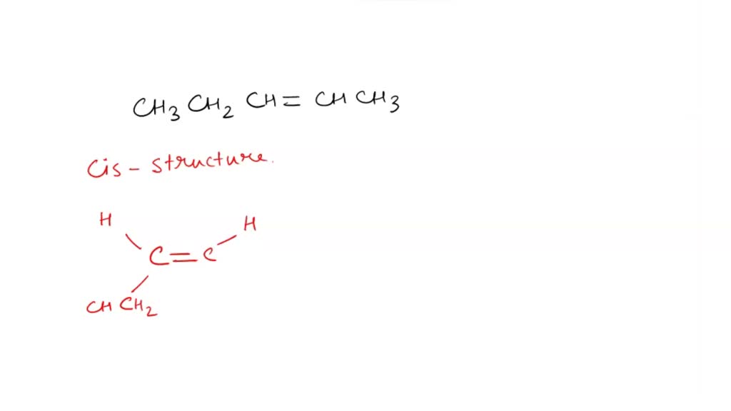 SOLVED: Draw line structures for the cis and trans configurations of CH3CH2CH=CHCH3.