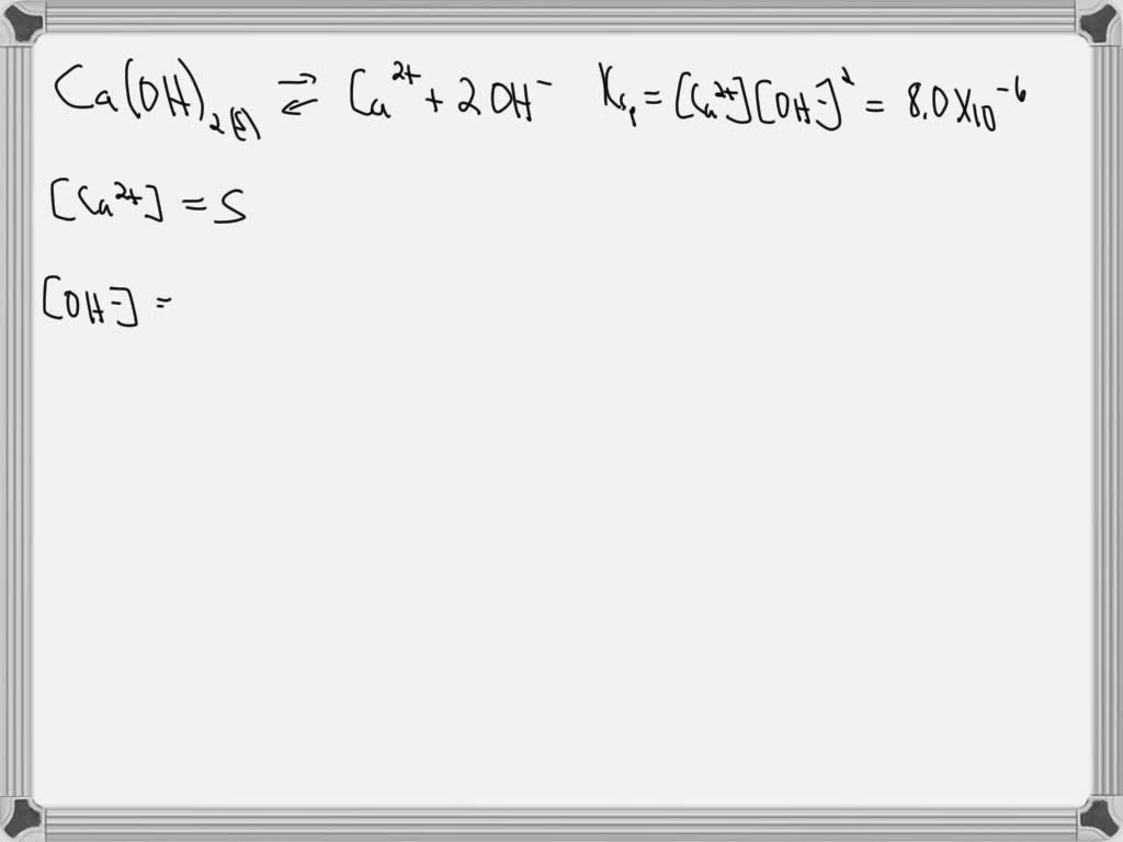 Solved Calculate The Molar Solubility Of Ca Oh 2 In A Solution Buffered At Ph 10 If The