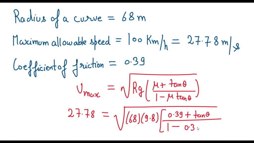 SOLVED: A curve of radius 77 m is banked for a design speed of 95 km/h ...