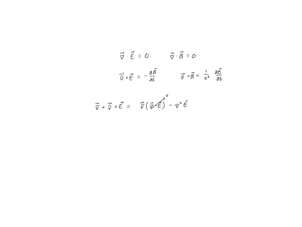 SOLVED: Using Maxwell's equations in a vacuum, show that electric and ...