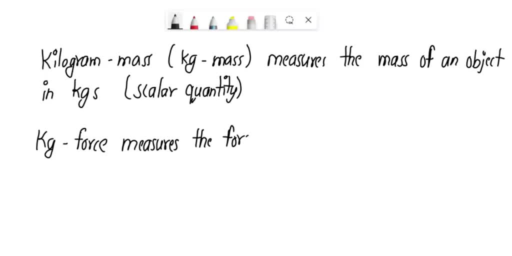 SOLVED: What is the difference between kg-mass and kg force?