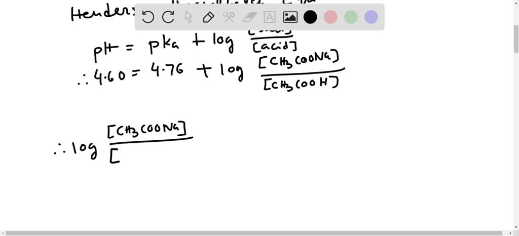 SOLVED: In a buffer system of pH 4.6 and where the pKa of acetic acid is 4.76 calculate the ...