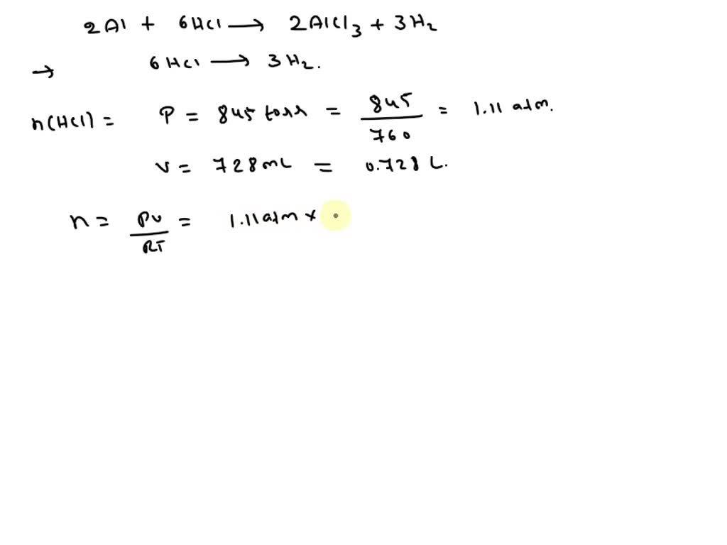 SOLVED: Given the following chemical reaction: Al + HCl —> AlCl3 + H2(g) If you measured the ...