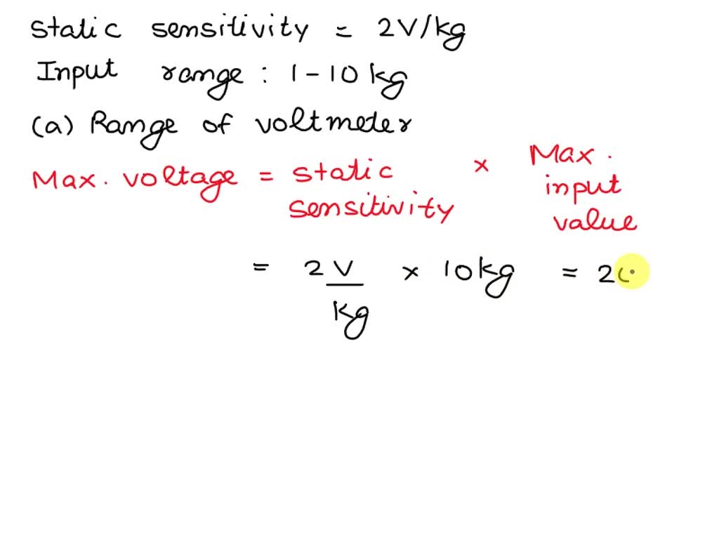 SOLVED: An mass measurement system has a static sensitivity of 2V/kg. An input range of 1 to 10 ...