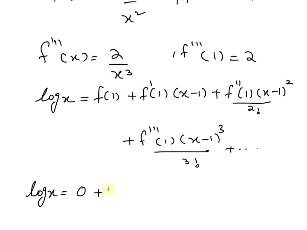 SOLVED: Consider the problem of finding a Taylor series for log(x) Now ...