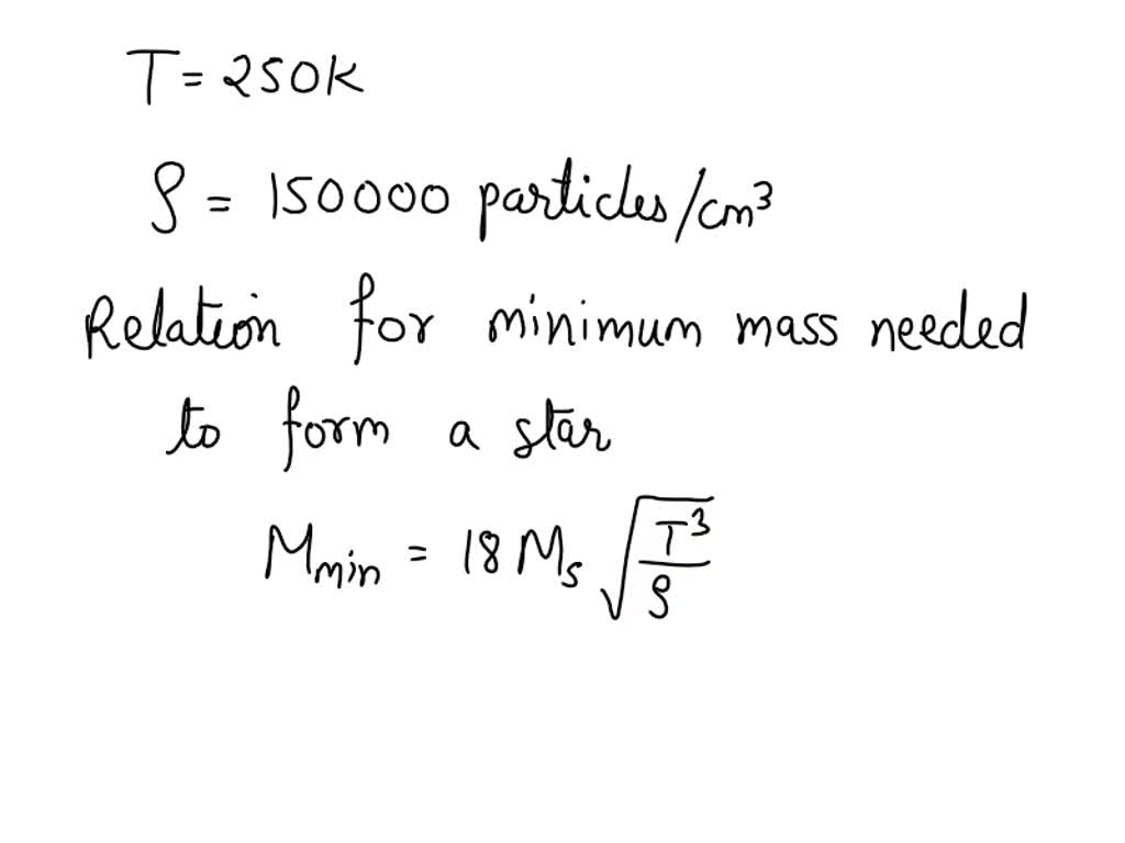 SOLVED: calculate the minimum mass needed to form a star in a molecular ...