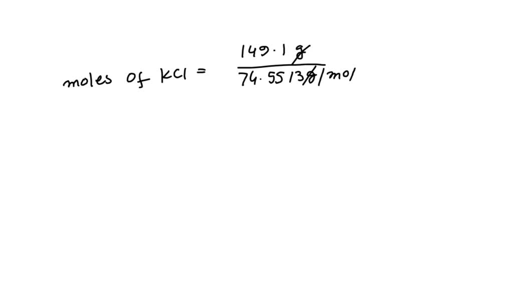SOLVED: If 149.1 g of KCl is dissolved in water to make 500 mL solution, what is the molarity of ...