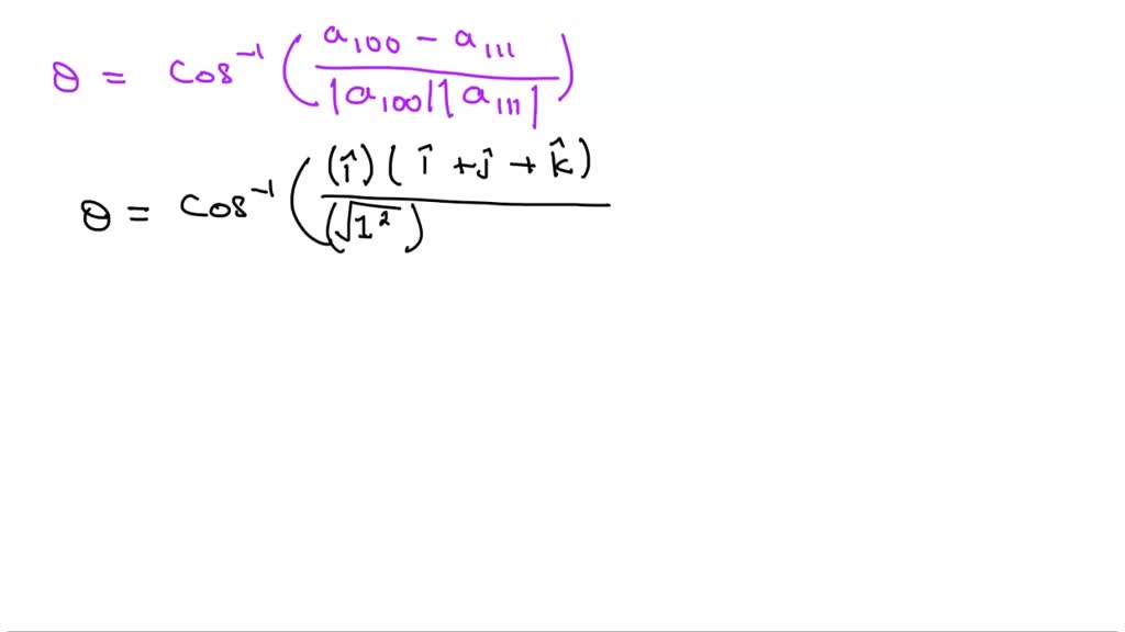 SOLVED: Calculate the angle between the reciprocal lattice vectors G100 ...