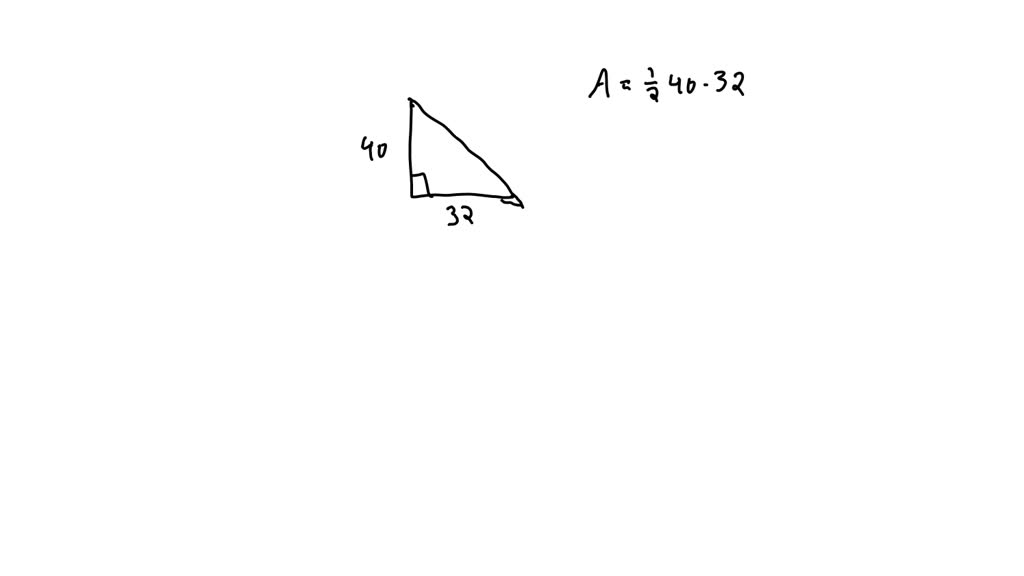 SOLVED: the size of the right angle triangle with sides 40m and 32m