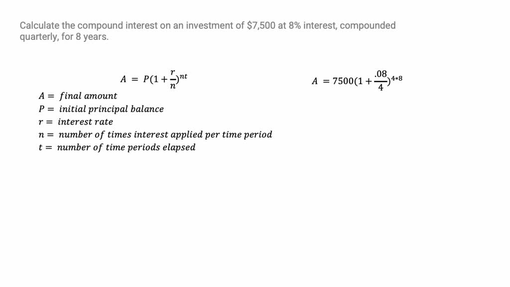 SOLVED: Calculate the compound interest on an investment of 7,500 at 8% ...