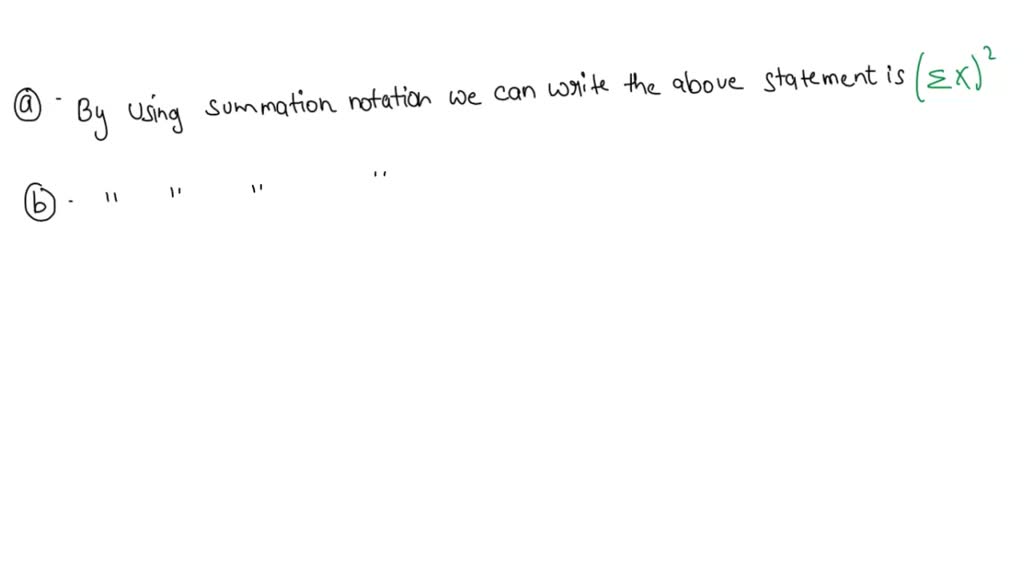 SOLVED: 'Use summation notation to express each of the following calculations: a. Add the scores ...