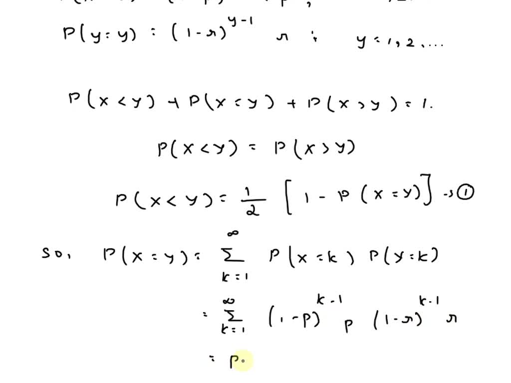 SOLVED: Question 1. Suppose that X Geom(p) and Y Geom(r) are independent. Find the probability P(X