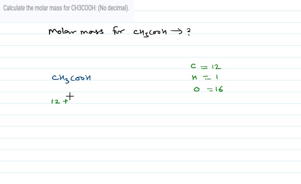SOLVED: Calculate the molar mass for CH3COOH: (No decimal).