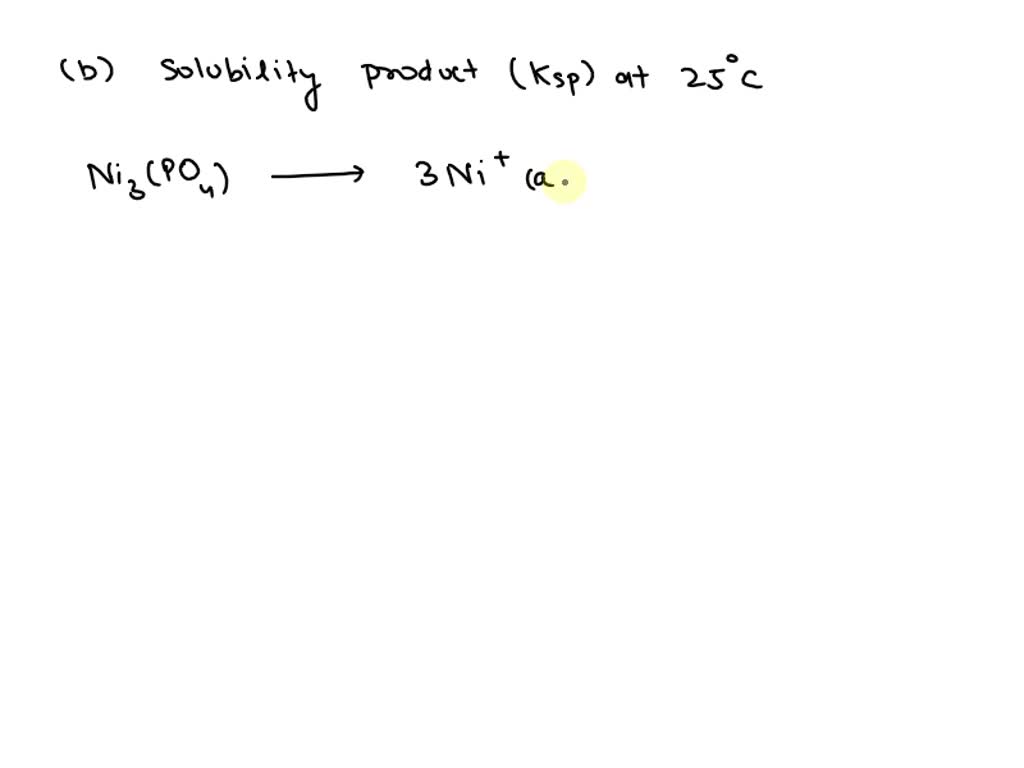 SOLVED: The molar solubility of Ni3(PO4)2 is 2.13Ã—10^-7 mol/L at 25Â°C ...