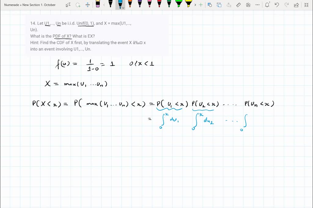 SOLVED: 14. Let U1,..., Un be i.i.d. Unif(0, 1), and X = max(U1,..., Un). What is the PDF of X ...