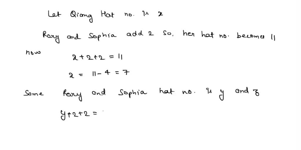 SOLVED: Qiang, Rory, and Sophia are each wearing a hat with a number on ...