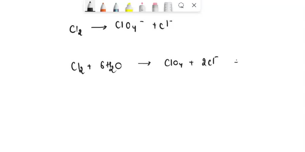 SOLVED: Balance a half reaction in acidic solution: Cl2 –> ClO4- + Cl-