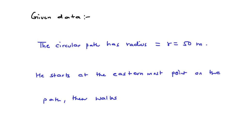 Solved A Garden Has A Circular Path Of Radius 50 M John Starts At The