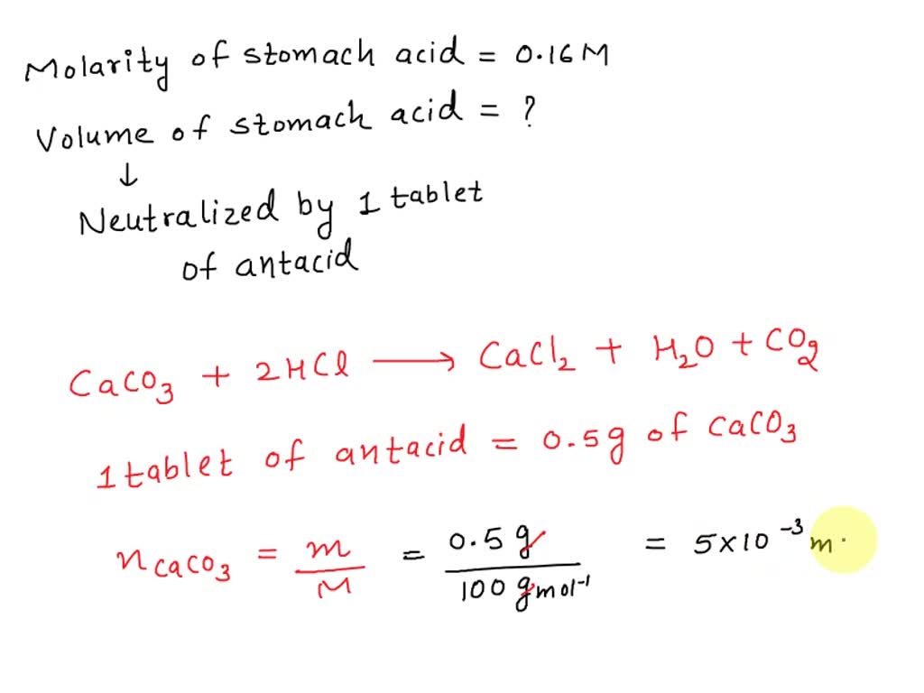 Given that the molarity of stomach acid is approximately 0.16 M ...