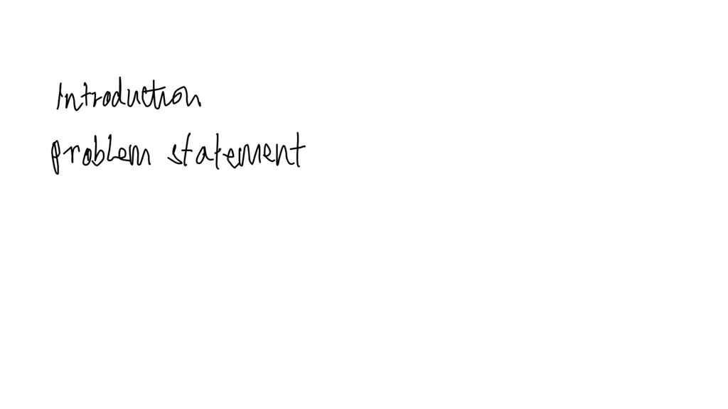 SOLVED: Create an in-depth and comprehensive Problem Statement to a ...