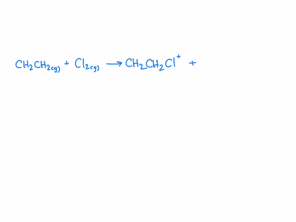 SOLVED: Write the following law for the reaction: CH2CH2(g) + Cl2(g ...