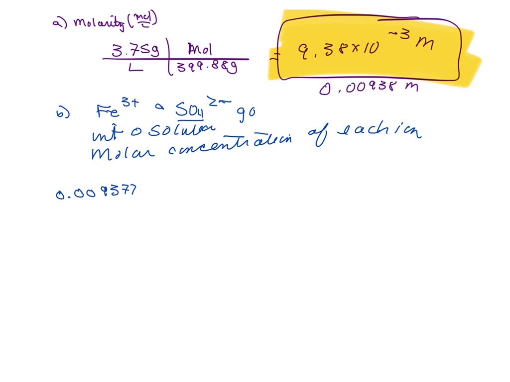SOLVED: Aqueous solution contains 3.75 g of iron(III) sulfate per liter. a) What is the molarity ...