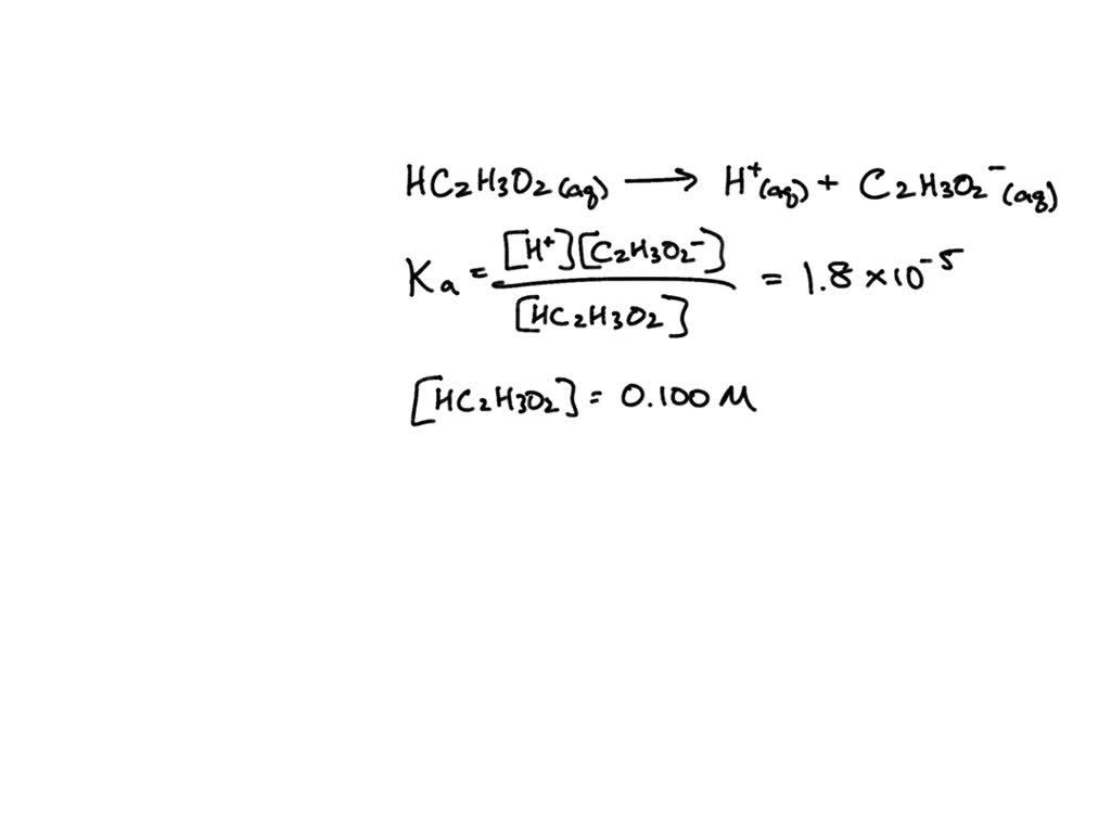 SOLVED:The Ka of acetic acid (HC2H3O2) is 1.8 x 10^-5. What is the pH ...