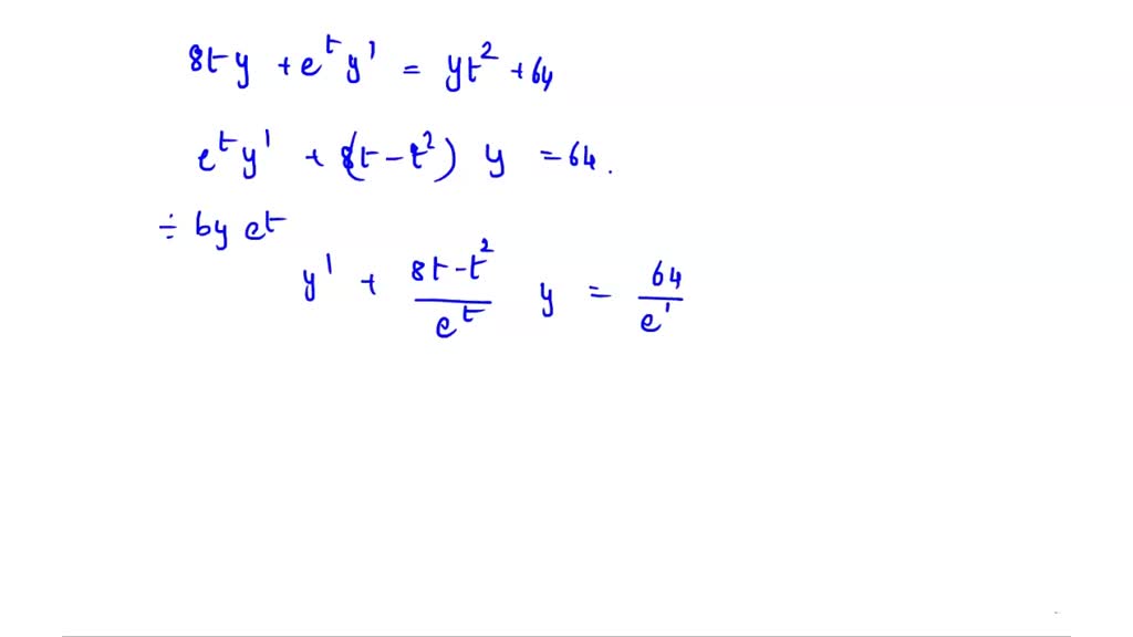Put the differential equation 8ty + ety' = yt^2 + 64 into the form y ...