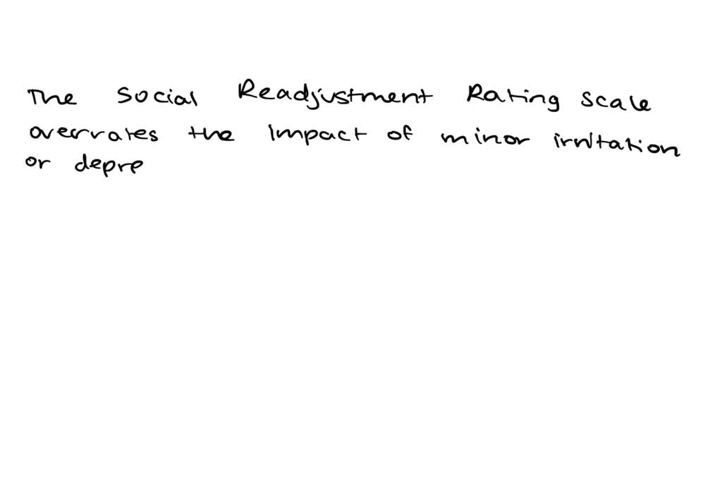 SOLVED: The Social Readjustment Rating Scale is a: - self-report ...